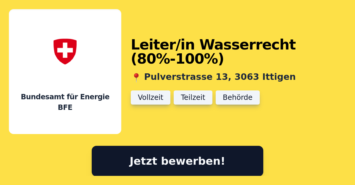Leiter/in Wasserrecht (80%-100%) bei Bundesamt für Energie BFE Leiter/in Wasserrecht (80%-100%) bei Bundesamt für Energie BFE